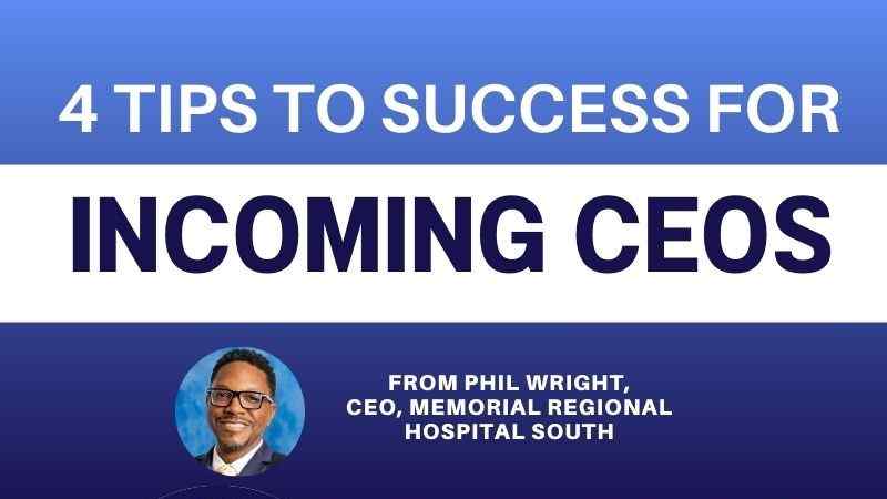 4 Tips for Incoming CEOs | HealthLeaders Media