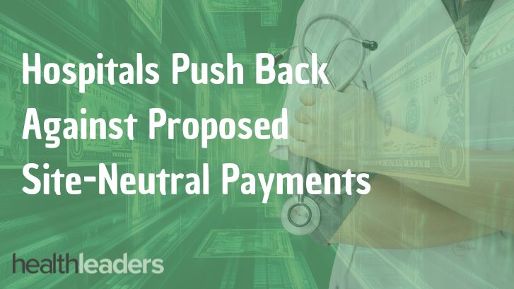 Hospitals Push Back Against Proposed Site-Neutral Payments ...
