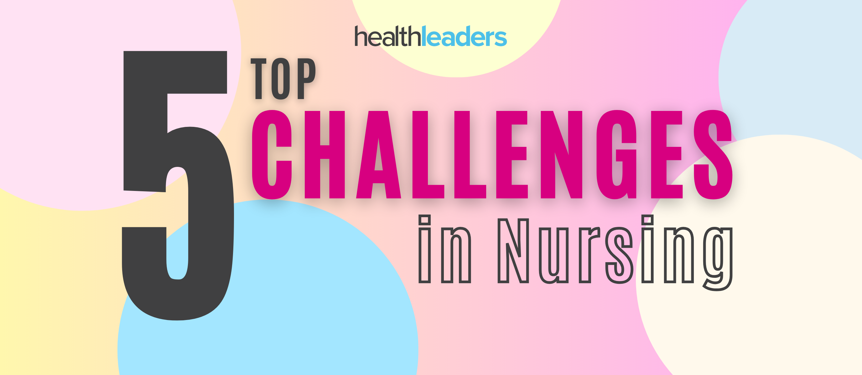 Infographic: Top 5 Challenges in Nursing | HealthLeaders Media