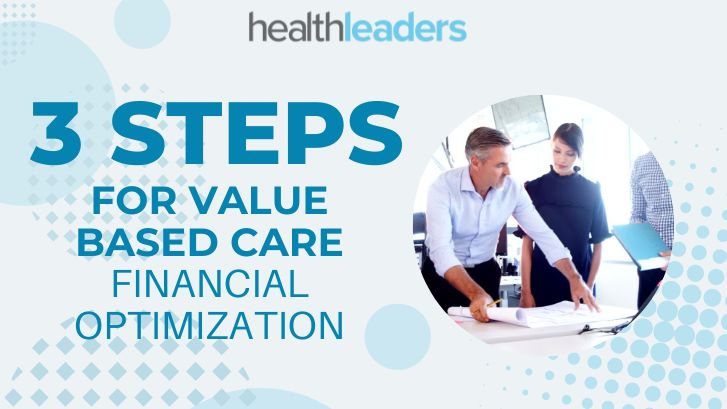 Infographic: 3 Steps For VBC Financial Optimization | HealthLeaders Media
